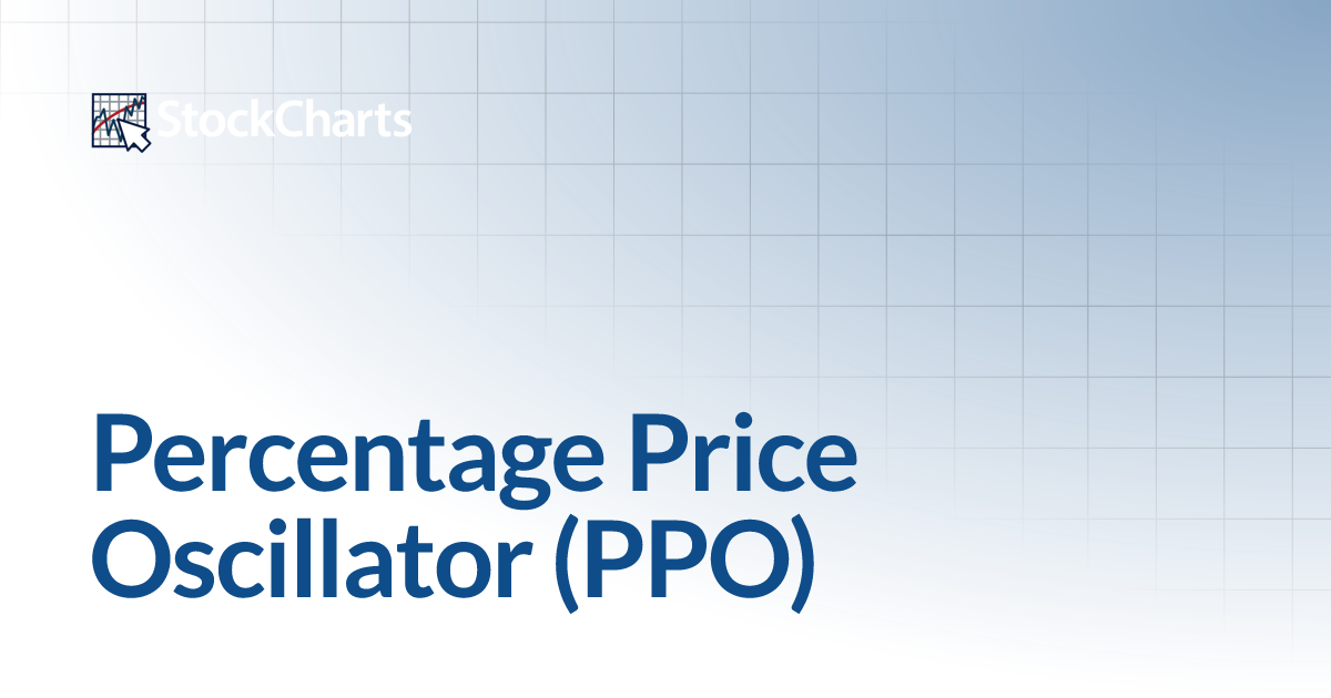 Percentage Price Oscillator (PPO) | ChartSchool | StockCharts.com
