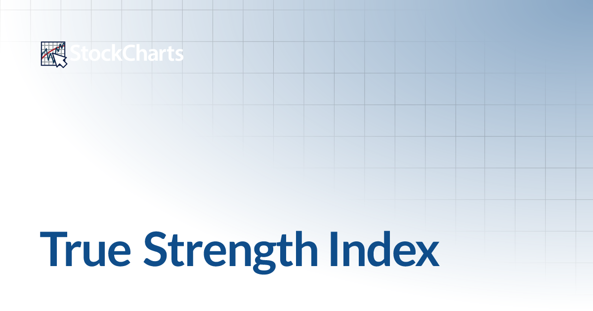 True Strength Index | ChartSchool | StockCharts.com