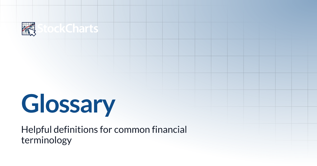 Glossary | ChartSchool | StockCharts.com
