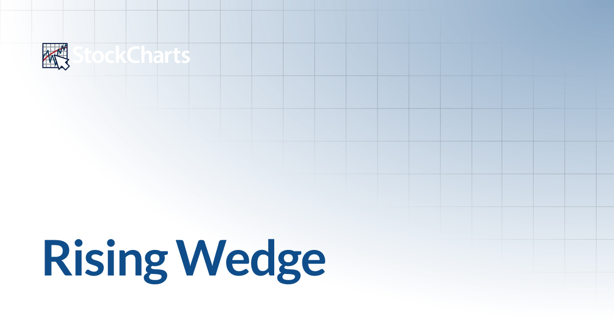 Rising Wedge | ChartSchool | StockCharts.com