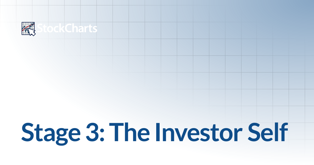 Stage 3: The Investor Self | ChartSchool | StockCharts.com