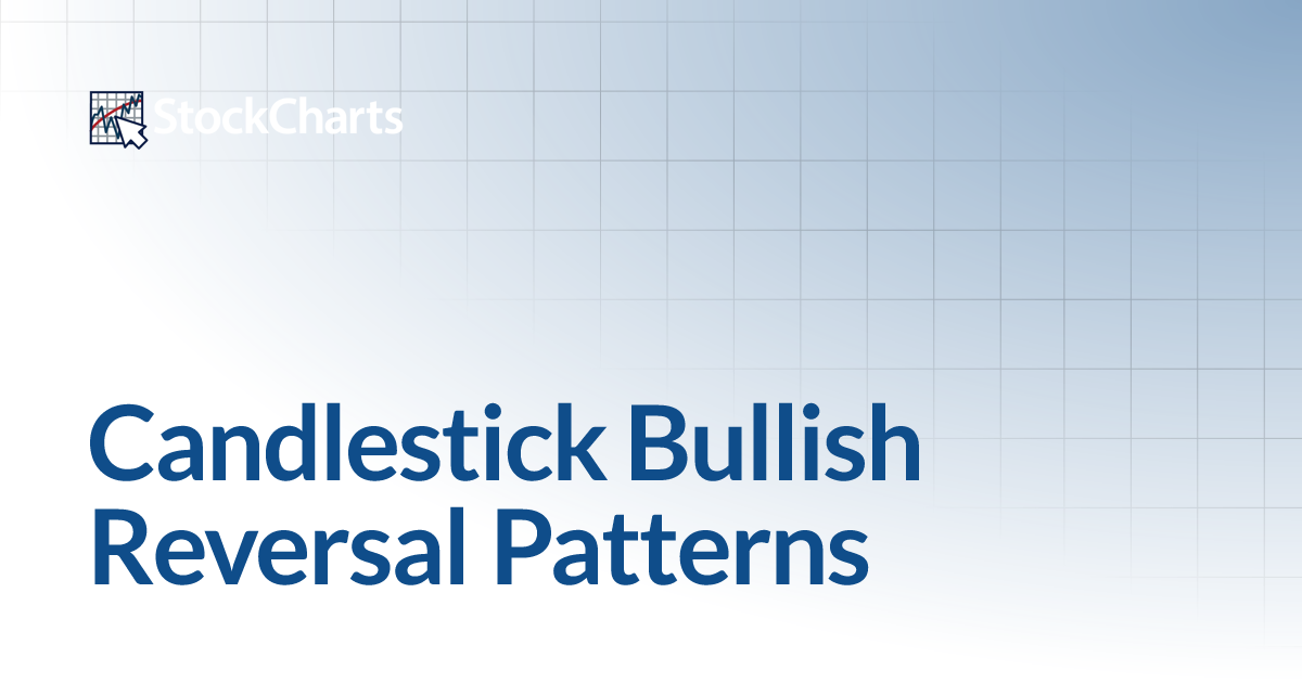 Candlestick Bullish Reversal Patterns | ChartSchool | StockCharts.com