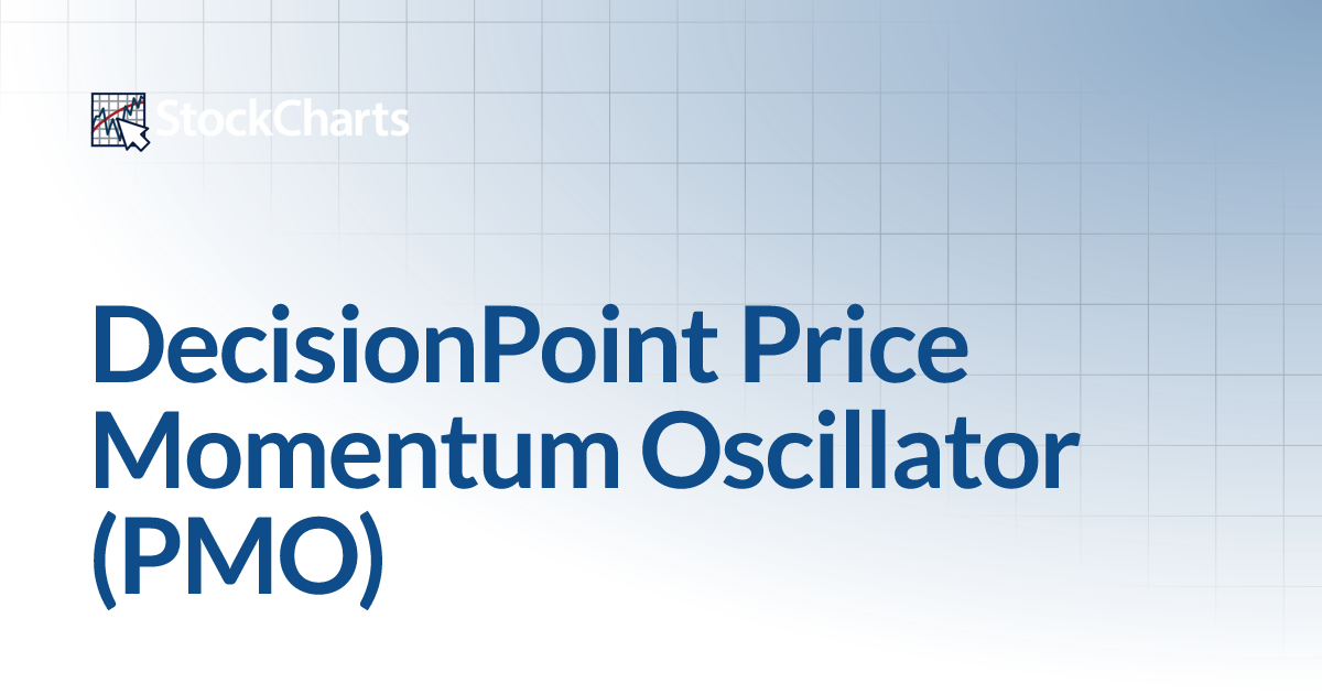 DecisionPoint Price Momentum Oscillator (PMO) | ChartSchool ...